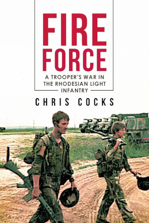 Fire Force: A Trooper's War In The Rhodesian Light Infantry - White Shop